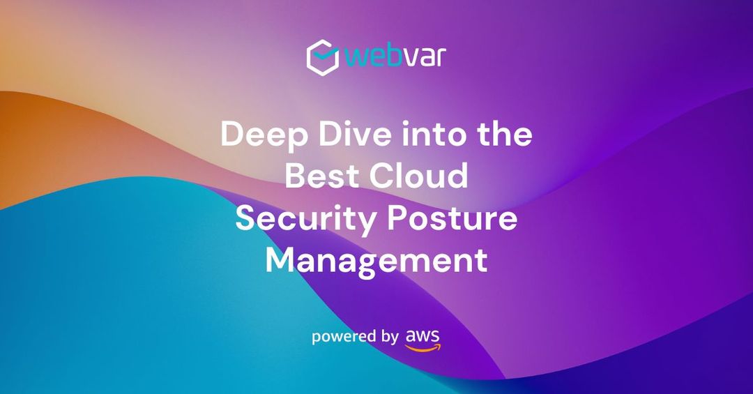 Deep Dive into the Best Cloud Security Posture Management | Webvar